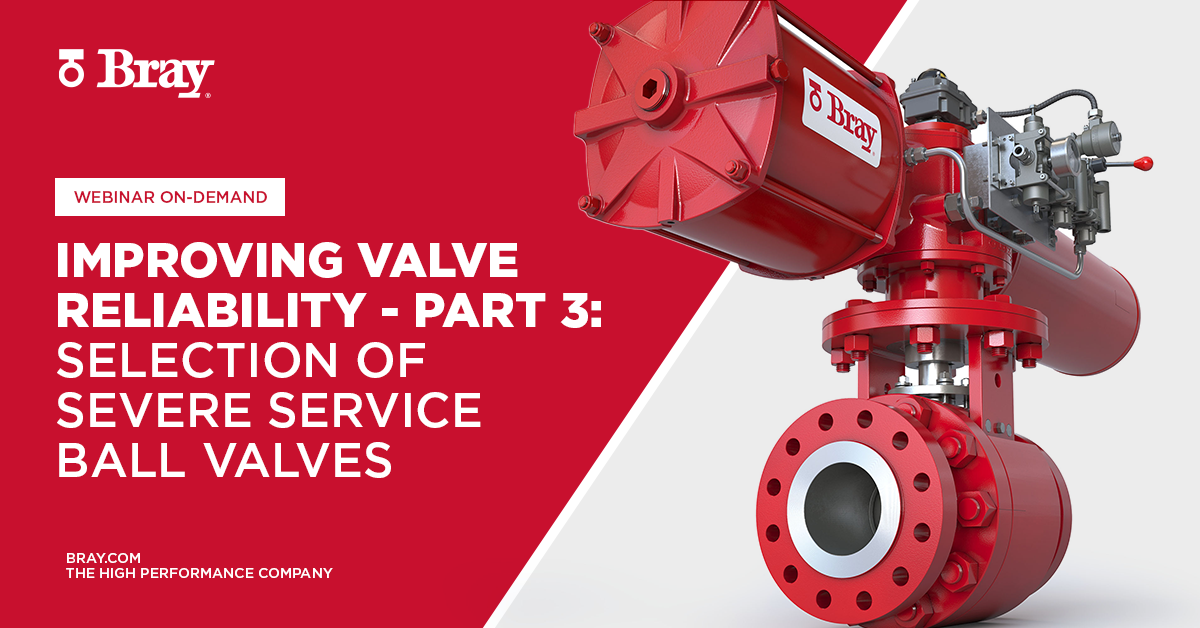 Improving Valve Reliability - Selection of Severe Service Ball Valves